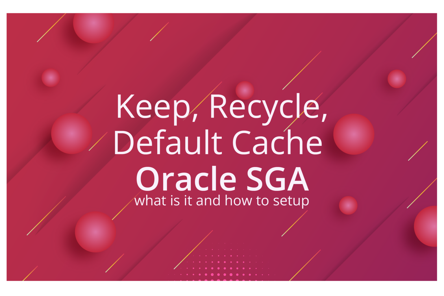 What Are and How to Configure the Keep, Recycle, and Default Caches of ...
