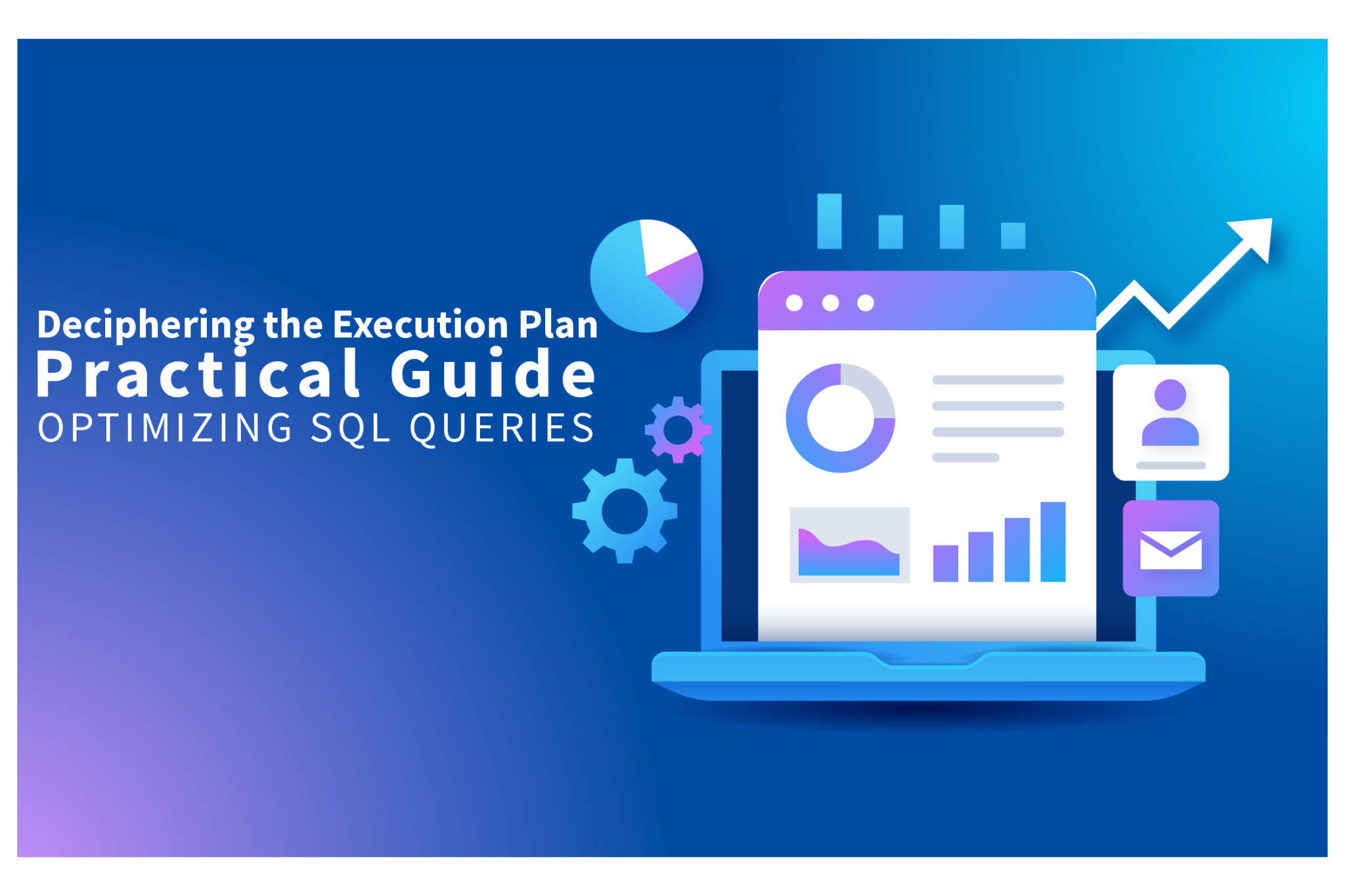 Deciphering the Execution Plan: A Practical Guide to Optimizing SQL Queries - dbsnOOp